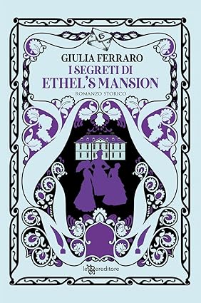 Recensione “I segreti di Ethel’s Mansion” di Giulia Ferraro – MuatyLand